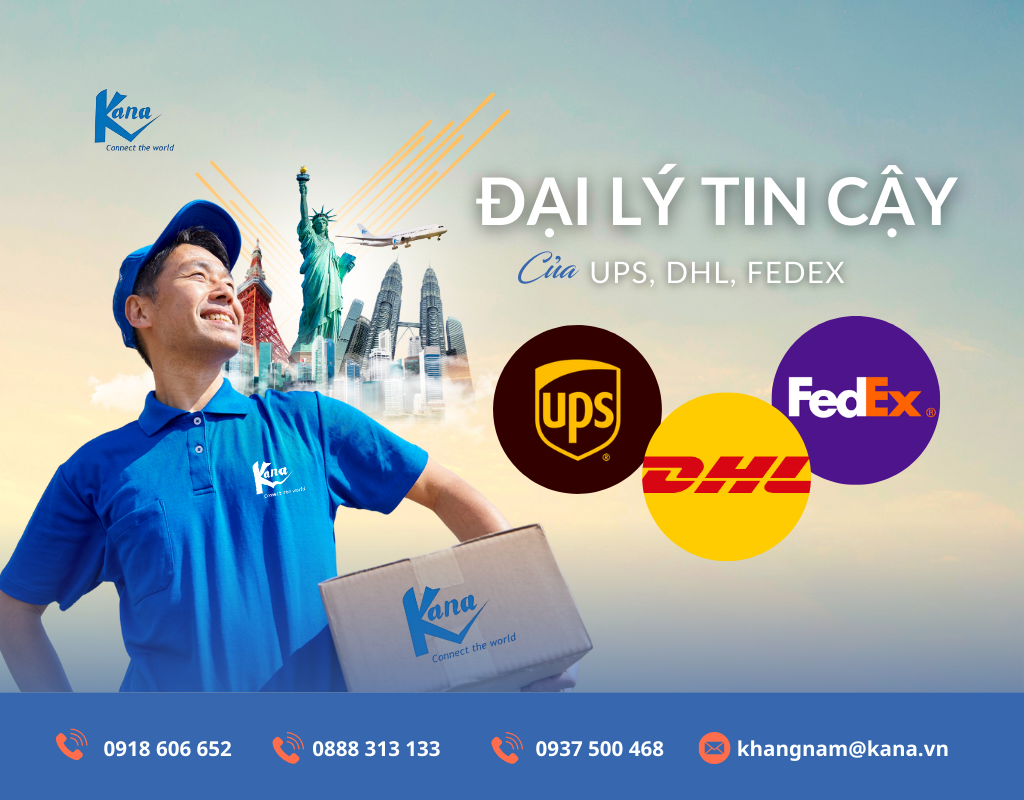 Kana Express là đại lý tin cậy của DHL, UPS, FEDEX
